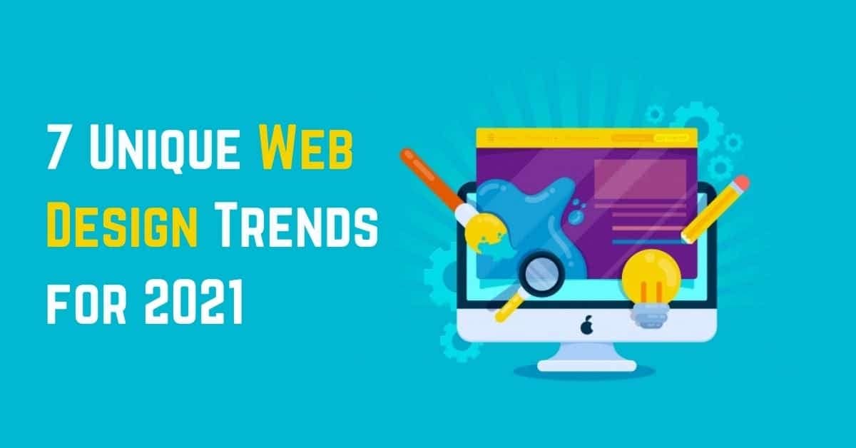 7 Unique Web Design Trends for 2021 : Ample Websol